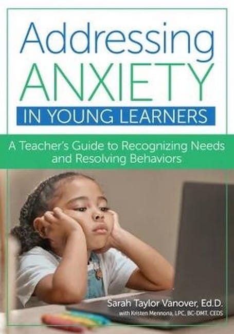 Addressing Anxiety in Young Learners: A Teacher's Guide to Recognizing ...