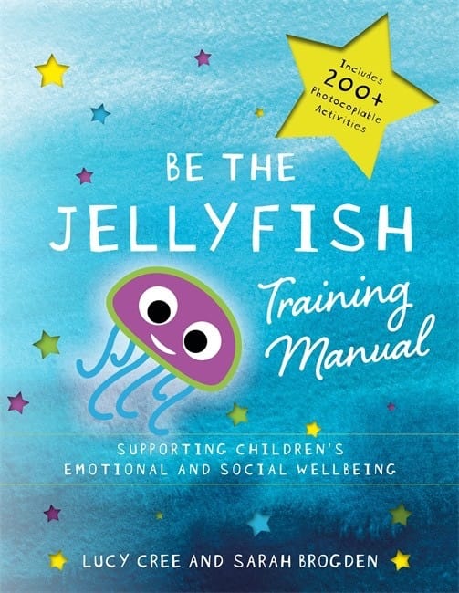 Be the Jellyfish Training Manual: Supporting Children's Social And ...